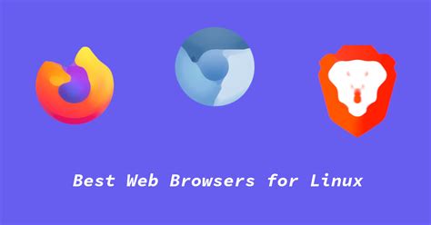 5 Best Web Browsers For Linux Their Ups And Downs 2024 Tuxinit