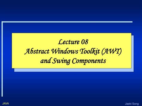 Ppt Lecture 08 Abstract Windows Toolkit Awt And Swing Components