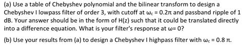 Solved Use Matlab To Design Following Filter A Use A Table Of
