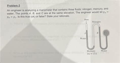 Solved Problem 5 An Engineer Is Analyzing A Manometer That