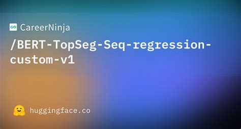 CareerNinja BERT TopSeg Seq Regression Custom V1 At Main