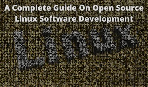 A Complete Guide On Open Source Linux Software Development LinuxTechLab
