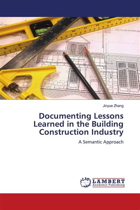 Documenting Lessons Learned In The Building Construction Industry