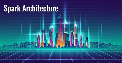 Spark Architecture The Components And Working Of Spark