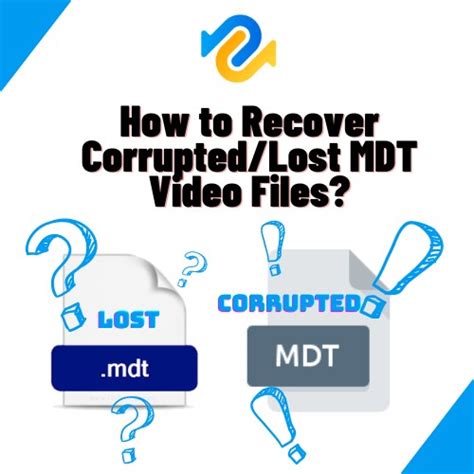 MDT File Recovery How To Recover Corrupted Lost MDT Video Files