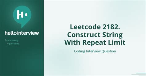 Leetcode 2182 Construct String With Repeat Limit Hello Interview