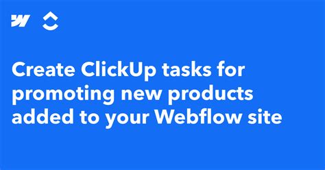 Create ClickUp Tasks For Promoting New Products Added To Your Webflow