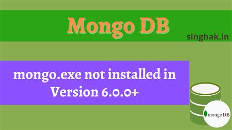 mongo exe not installed in version 6 0 0 mongo not a recognize an