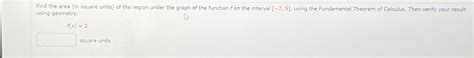 Solved Find The Area In Square Units Of The Region Under Chegg