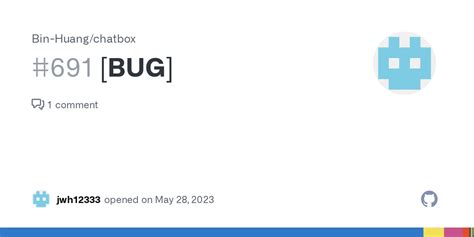 BUG Issue 691 Bin Huang Chatbox GitHub