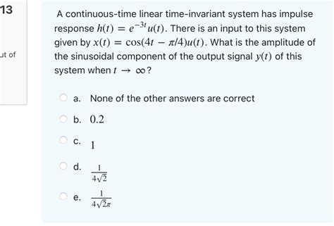 Solved 13 A Continuous Time Linear Time Invariant System