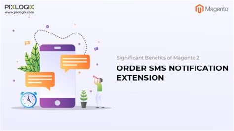 Significant Benefits Of Magento Order SMS Notification Extension