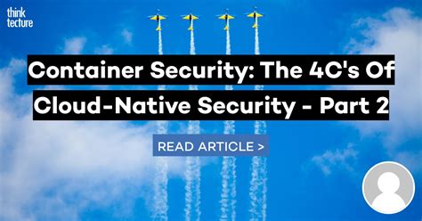 Container Security The 4cs Of Cloud Native Security Part 2 Thinktecture Ag