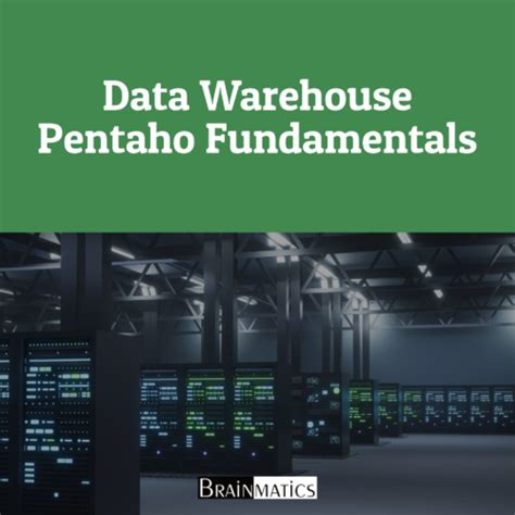 Data Warehouse Pentaho Fundamentals Brainmatics