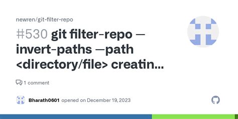 Git Filter Repo Invert Paths Path Creating Duplicate Branches · Issue 530 · Newrengit