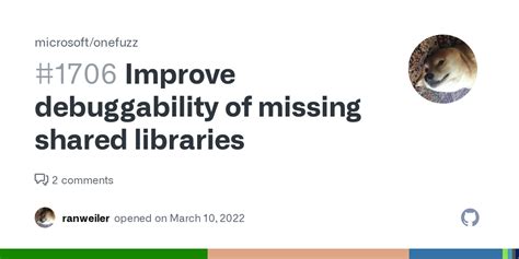 Improve Debuggability Of Missing Shared Libraries · Issue 1706 · Microsoftonefuzz · Github
