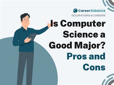 Is Computer Science A Good Major Pros And Cons Career Sidekick