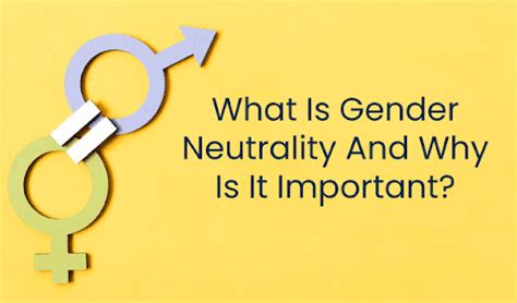 Gender Neutrality Matters A Look At The Benefits For Everyone Gender Neutrality Matters A Look At The Benefits For Everyone