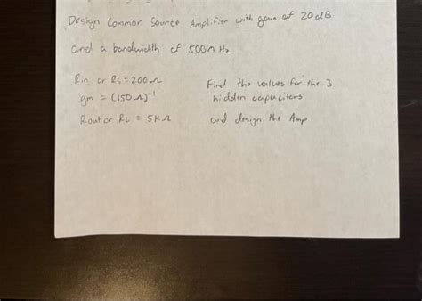 Solved Design A Common Source Amplifier And Find The Values Chegg