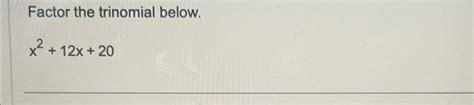Solved Factor The Trinomial Below X X Chegg Com