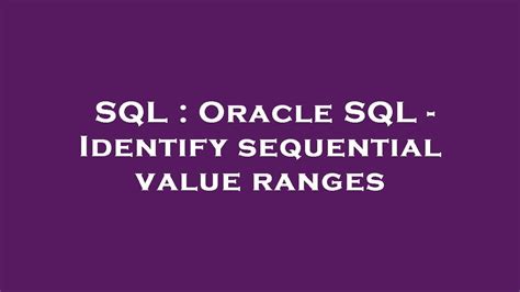 sql oracle sql identify sequential value ranges youtube