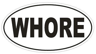 Whore Oval Bumper Sticker Or Helmet Sticker D1781 Euro Oval Funny Gag