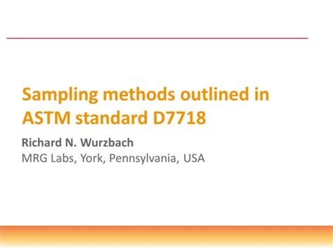 Astm D7718 Sampling Standard Topic Presented At Oildoc2015 Pptx