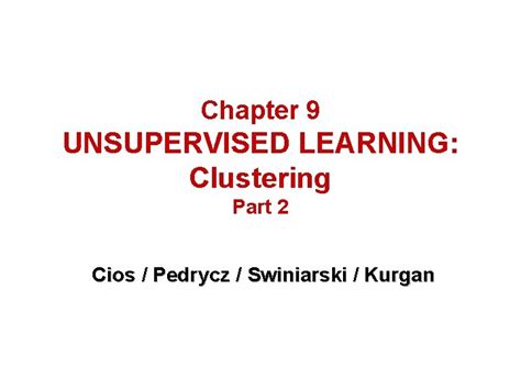 chapter 9 unsupervised learning clustering part 2 cios