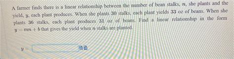 solved a farmer finds there is a linear relationship between