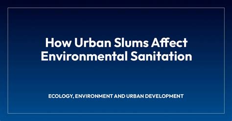 How Urban Slums Affect Environmental Sanitation Socio Health