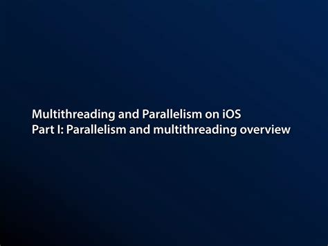 multithreading and parallelism on ios [mobos 2013] ppt
