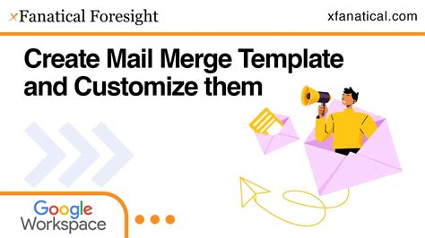 Create Mail Merge Templates Xfanatical Foresight