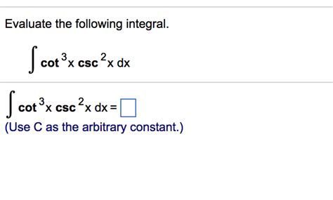 Solved Evaluate The Following Integral 2 Cot X Csc X Dx 2