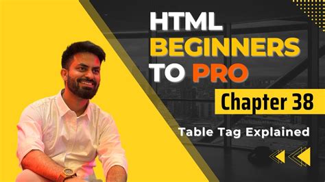 Chapter 38 Table Tag Colgroup And Table Styling Explained Html Tutorial Youtube