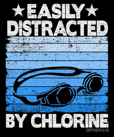 Funny Swimmer T Easily Distracted By Chlorine Digital Art By Lisa Stronzi Fine Art America