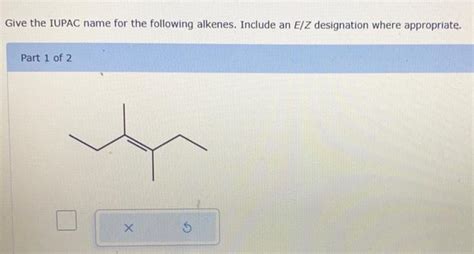 solved give the iupac name for the following alkenes