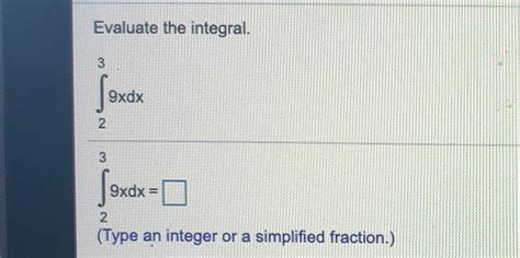 Solved Evaluate The Integral 3 Sexdx 2 3 9xdx 2 Type An Chegg Com