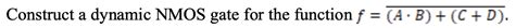 Solved Construct A Dynamic Nmos Gate For The Function F
