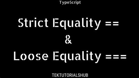 Mastering Equality In Typescript Strict Vs Loose Comparison