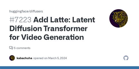 Add Latte Latent Diffusion Transformer For Video Generation · Issue 7223 · Huggingface