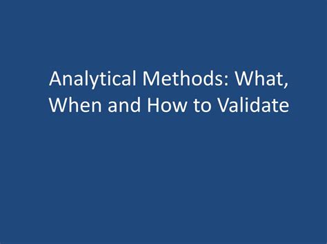 Ppt Analytical Methods What When And How To Validate Powerpoint Presentation Id 6493978