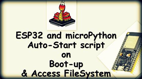 Esp324 Micropython Autostart On Boots Up And Access File System