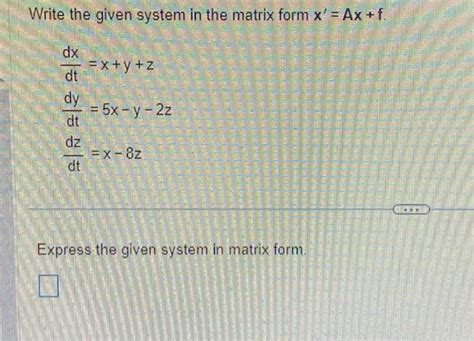 solved write the given system in the matrix form x′ ax f