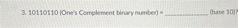 Solved 3 10110110 Ones Complement Binary Number Base