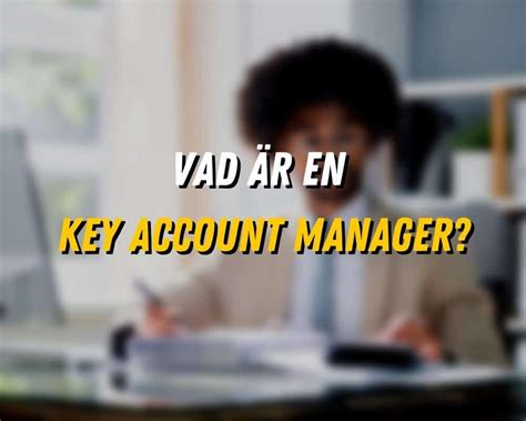 Vad Gör En Key Account Manager Investpassion