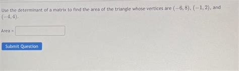 Solved Use The Determinant Of A Matrix To Find The Area Of Chegg Com