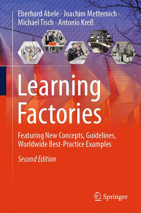 Learning Factories Featuring New Concepts Guidelines Worldwide Best Practice Examples Abele