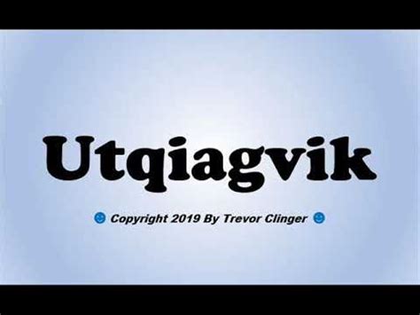 How To Pronounce Utqiagvik Youtube