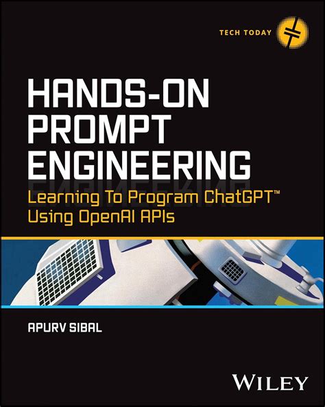 Hands On Prompt Engineering Learning To Program Chatgpt Using Openai Apis Sibal Apurv
