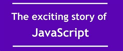The Exciting Story Of Javascript In Brief Ma No Tech News